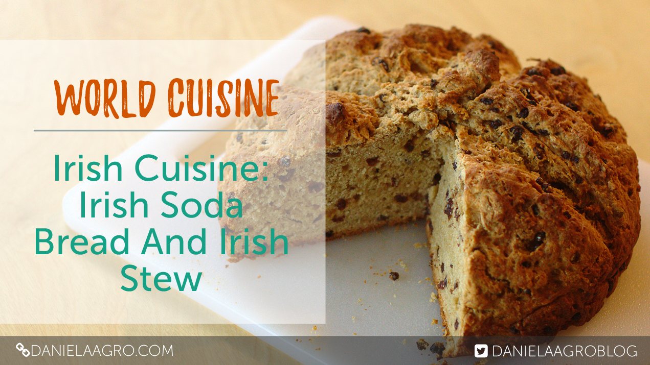Irish Cuisine: Irish Soda Bread And Irish stew - Business e Cucina